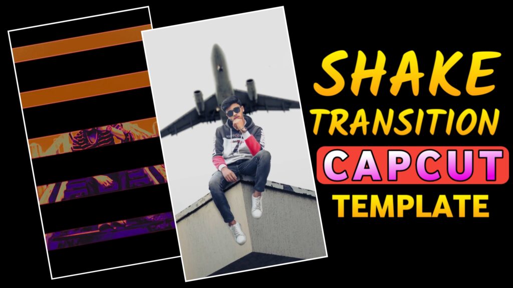 Shake Transition Capcut Template Link 2023 (100% Original Link ...